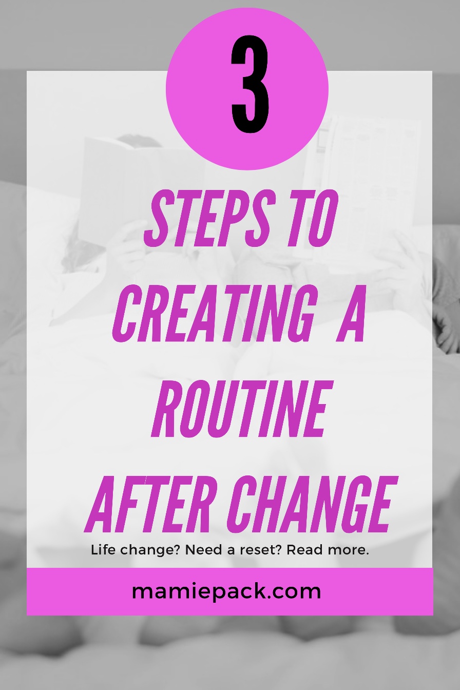 Establishing Normal: 3 steps to creating a routine after change | Mamie ...